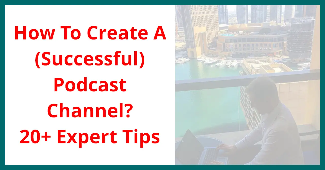 How To Create A (Successful) Podcast Channel? 20+ Expert Tips